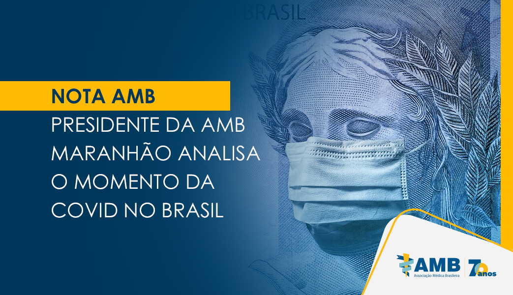 Presidente da AMB Maranhão analisa o momento da Covid no Brasil - AMB