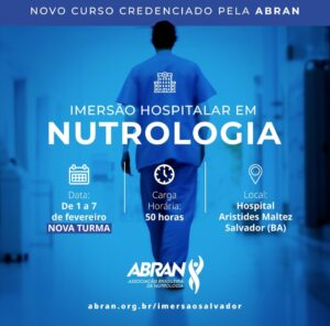 ABRAN PROMOVE CURSO DE IMERSÃO HOSPITALAR EM NUTROLOGIA, EM SALVADOR – AMB